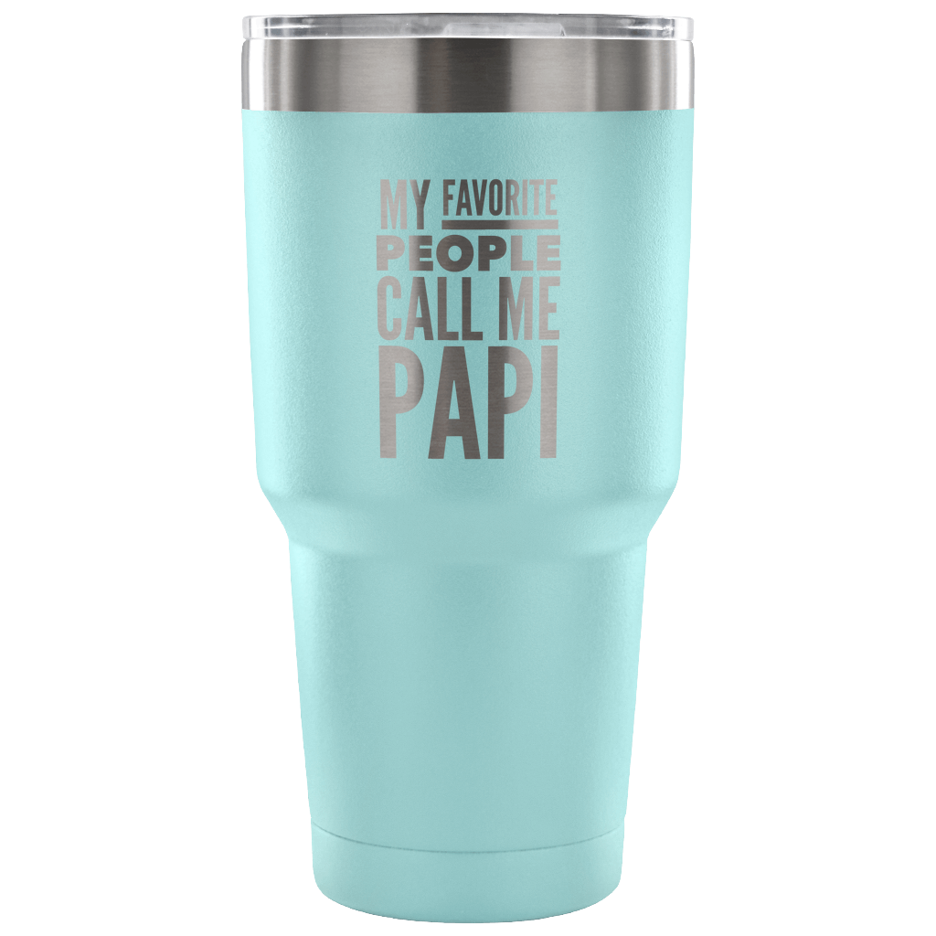 Papi Gifts My Favorite People Call Me Papi Tumbler Metal Mug Double Wa ...