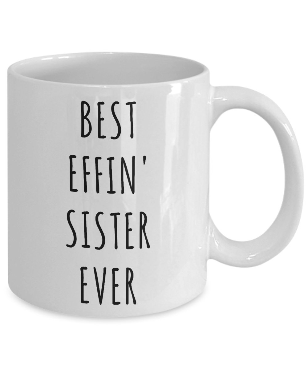 Best Effin Sister Ever Mug Funny Coffee Cup Gifts for Sisters – Cute ...