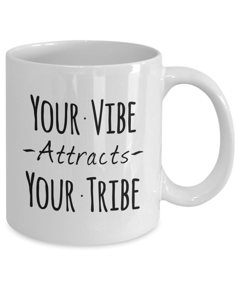 Your Vibe Attracts Your Tribe Mug 11 oz. Ceramic Coffee Cup – Cute But Rude