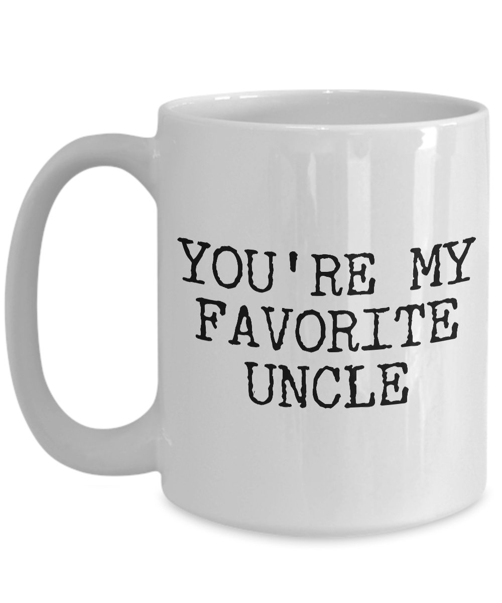 Favorite Uncle Gifts Funny Uncle Mug - You're My Favorite Uncle Funny ...