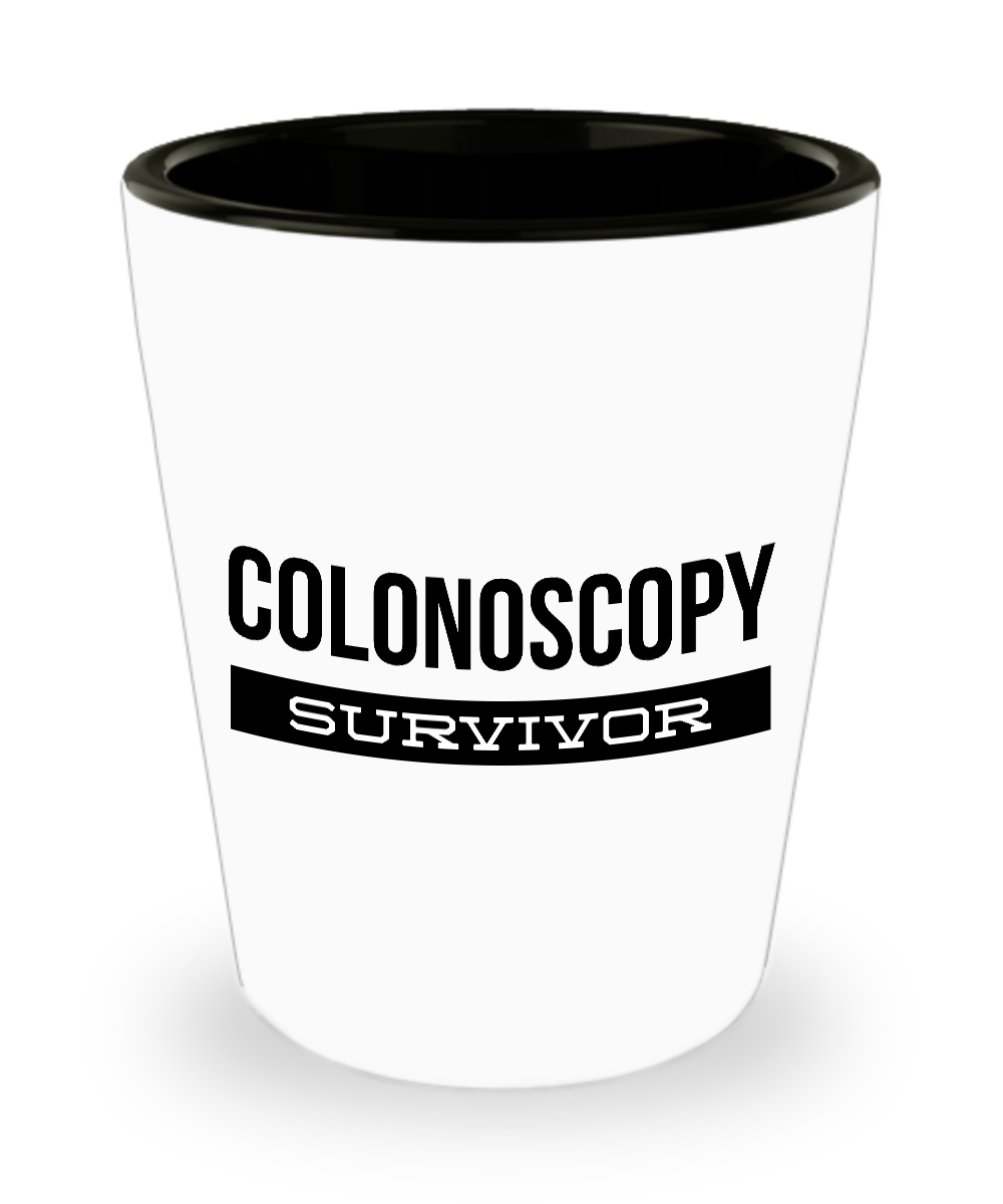 Colonoscopy Gag Gift - Colonoscopy Survivor Funny Shot Glass – Cute But ...