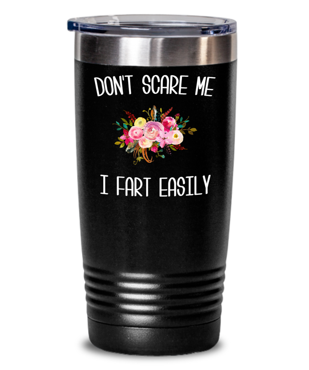 Funny Fart Tumbler Gift for Sister Don't Scare Me I Fart Easily Coffee ...