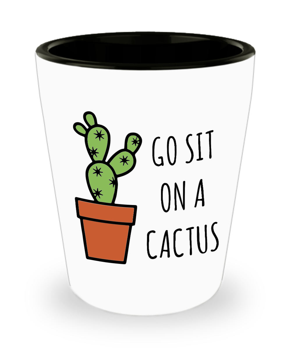 Go Sit on a Cactus Funny Rude Ceramic Shot Glass – Cute But Rude