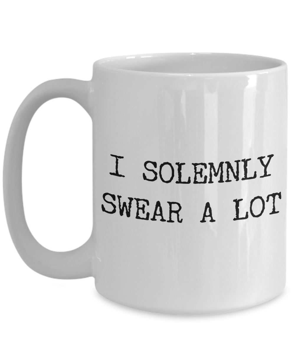 I Solemnly Swear a Lot Mug Ceramic Coffee Cup – Cute But Rude