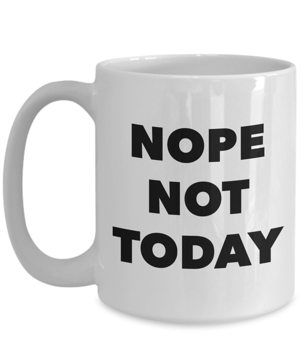 Nope Not Today Funny Novelty Mug Ceramic Coffee Cup – Cute But Rude